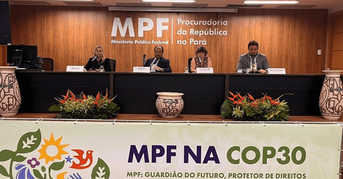 MPF debate desafios jurídicos e sociais da agenda ambiental na COP30 ...